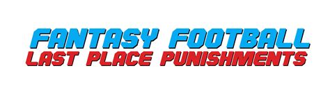 The Best Fantasy Football Last Place Punishments — Fantasy Football
