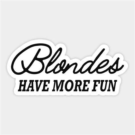 Blonde Blondes Have More Fun By Kc Happy Shop111 Blonde More Fun
