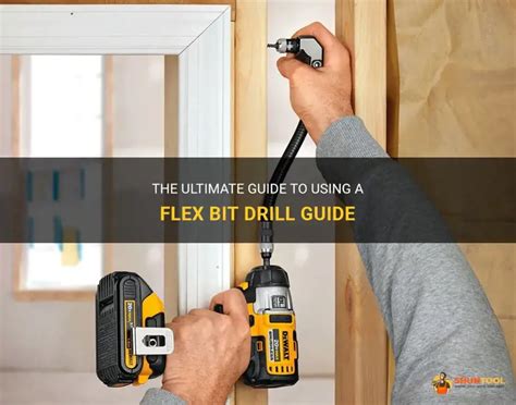 The Ultimate Guide To Using A Flex Bit Drill Guide Shuntool