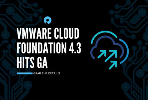 Vmware Cloud Foundation 43 Hits Ga