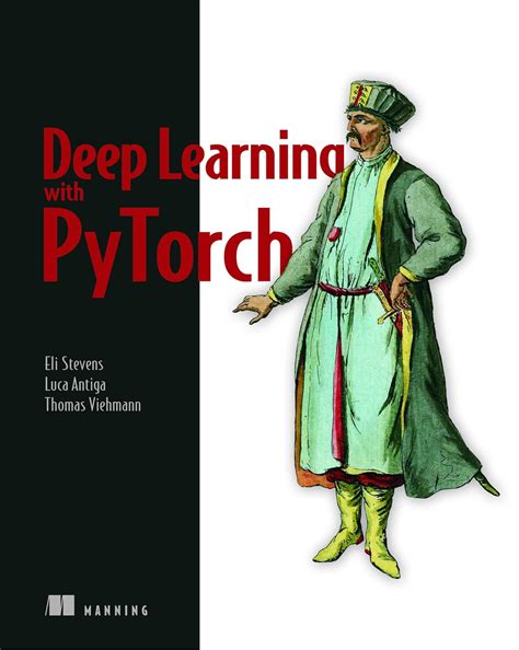 Deep Learning With Pytorch Build Train And Tune Neural Networks Using Python Tools