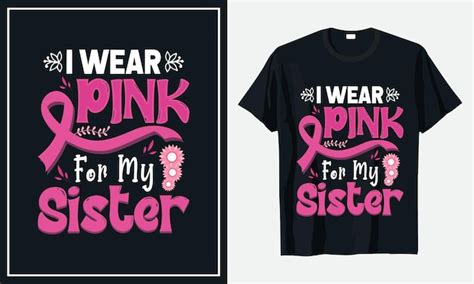 Premium Vector I Wear Pink For My Sister Breast Cancer T Shirt Design