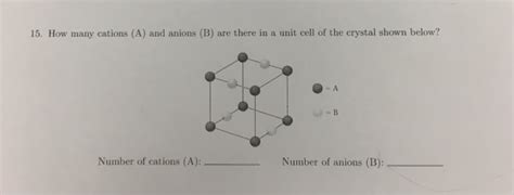 Solved 15 How Many Cations A And Anions B Are There In