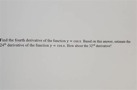 Solved Find The Fourth Derivative Of The Function Ycosx