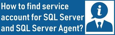 How To Find Service Account For Sql Server And Sql Server Agent