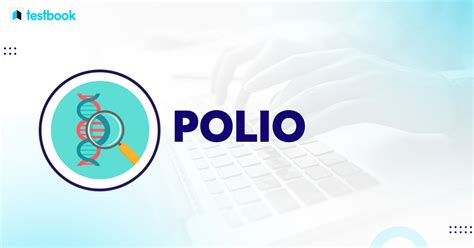 Understanding Polio Causes Types Symptoms And Treatment