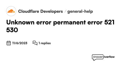 Unknown Error Permanent Error 521 530 Cloudflare Developers