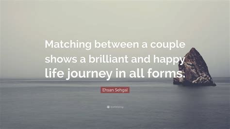 ehsan sehgal quote “matching between a couple shows a brilliant and