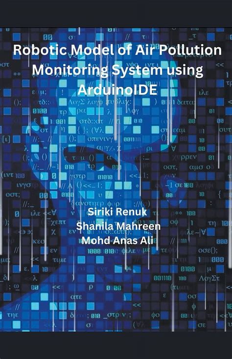 Robotic Model Of Air Pollution Monitoring System Using Arduino Ide Paperback
