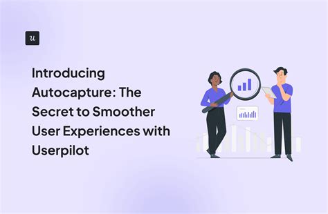 Introducing Userpilot Autocapture Secret To Smoother User Experiences