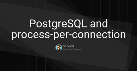 Postgresql And Process Per Connection Tin Rabzelj