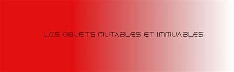 Les Objets Mutables Et Immuables En Python Arnaud Rosiak