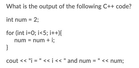 Solved What Is The Output Of The Following C Code Int Num Chegg