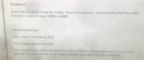 Solved Problem Solve This Problem Using The Utility Theory Chegg