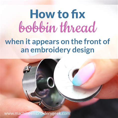 Why Is My Bobbin Thread Showing On Top Tips For Machine Embroidery
