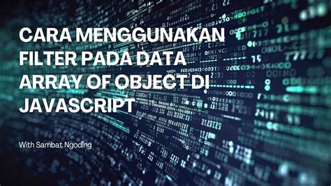 CARA MENGGUNAKAN FILTER PADA DATA ARRAY OF OBJECT JS HOW TO FILTER DATA ARRAY OF OBJECT BY