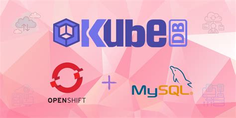 Manage Mysql In Openshift Using Kubedb Rkubernetes