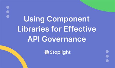 Using Component Libraries For Effective Api Governance Stoplight