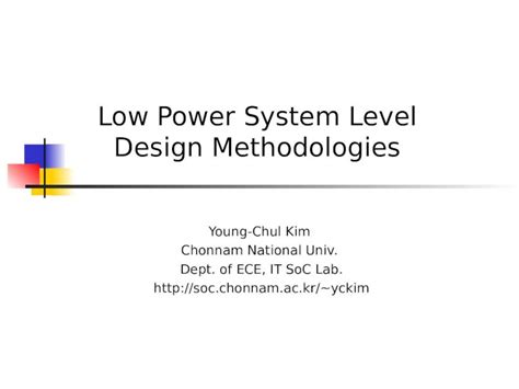 Ppt Low Power System Level Design Methodologies Young Chul Kim