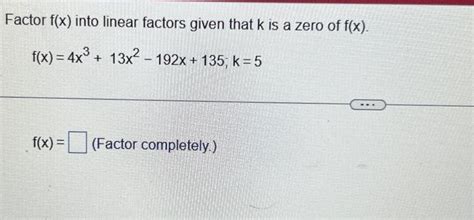 solved factor f x into linear factors given that k is a