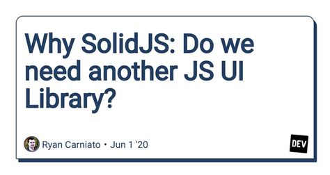 Why Solidjs Do We Need Another Js Ui Library Rsolidjs