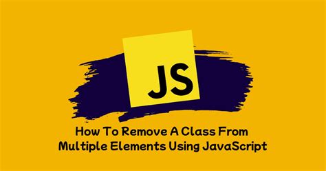How To Remove A Class From Multiple Elements Using Javascript Rustcode