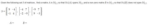 Solved Given The Following Set S Of Matrices Find A Matrix Chegg Com