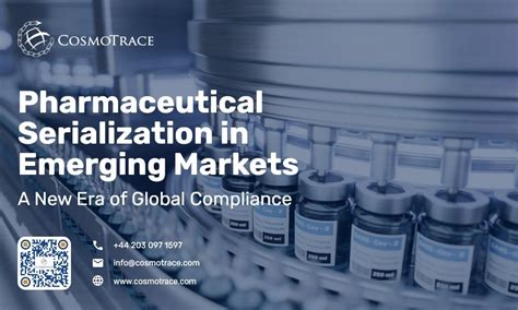 Pharmaceutical Serialization In Emerging Markets A New Era Of Global