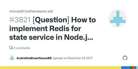 Question How To Implement Redis For State Service In Nodejs Bot · Issue 3821 · Microsoft