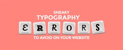 Sneaky Typography Errors To Avoid On Your Website Alakmalak