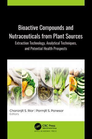 Bioactive Compounds And Nutraceuticals From Plant Sources Extraction