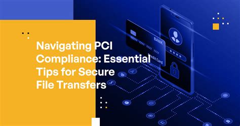 Secure File Transfer For Pci Compliance Requirements And Strategies
