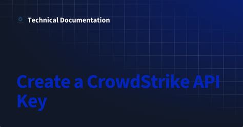 Create A Crowdstrike Api Key Technical Documentation