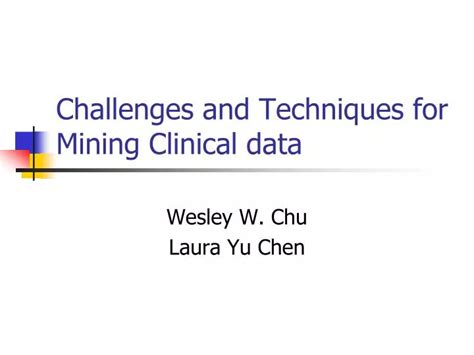 Ppt Challenges And Techniques For Mining Clinical Data Powerpoint Presentation Id 142025