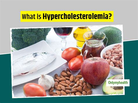 What Is Hypercholesterolemia Know Its Symptoms Causes And Treatment Onlymyhealth