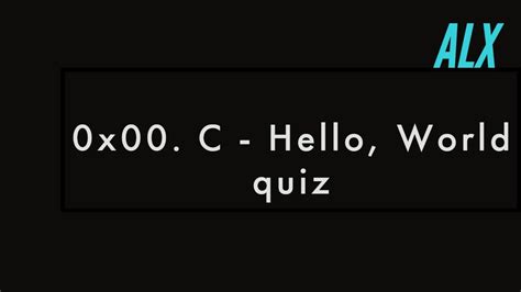 Alx 0x00 C Hello World Quiz Youtube