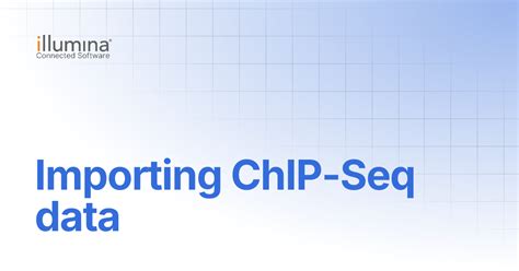 Importing Chip Seq Data Illumina Connected Software