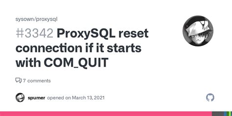 Proxysql Reset Connection If It Starts With Comquit · Issue 3342 · Sysownproxysql · Github