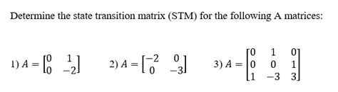 Solved Determine The State Transition Matrix Stm For The