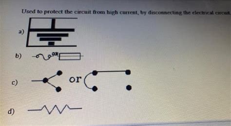 Solved Used To Protect The Circuit From High Current By Chegg Com