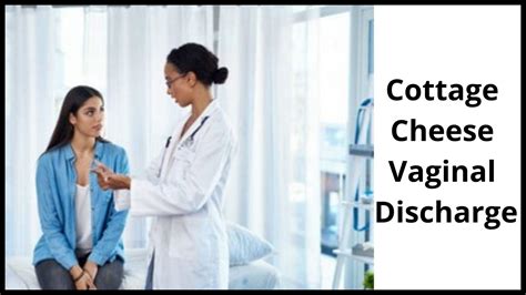 Cottage Cheese Vaginal Discharge Causes Symptoms And Treatment