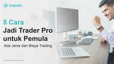 5 Cara Jadi Trader Pro Untuk Pemula Ada Jenis Dan Biaya Trading 5 Cara Jadi Trader Pro Untuk Pemula Ada Jenis Dan Biaya Trading