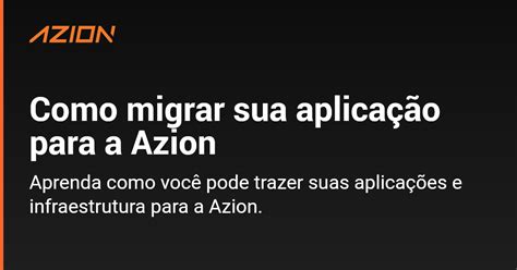 Como Migrar Sua Aplicação Para A Azion Documentação Azion