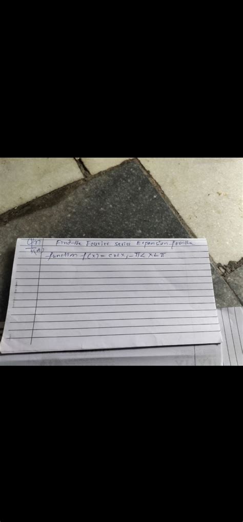 Find The Fourier Series Expansion For The Function F X Cos X For