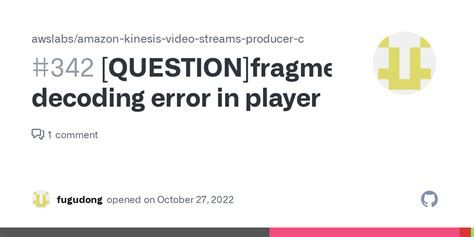Question Fragment Decoding Error In Player · Issue 342 · Awslabs