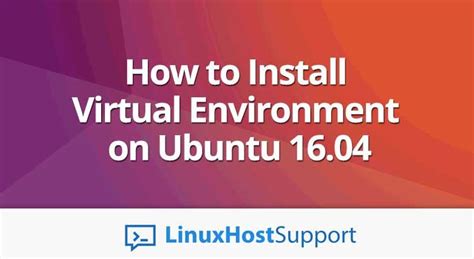 How To Install Virtual Environment On Ubuntu 1604 Rlinuxserversupport