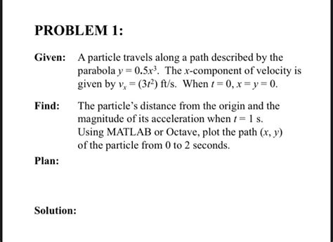 Solved PROBLEM Given A Particle Travels Along A Path Chegg