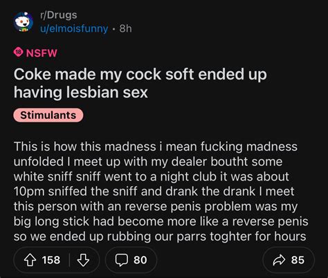 Coke Made My Cock Soft Ended Up Having Lesbian Sex R Drugscirclejerk
