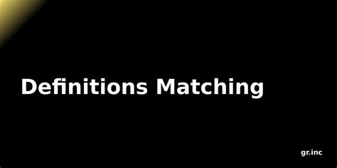 Definitions Matching General Reasoning
