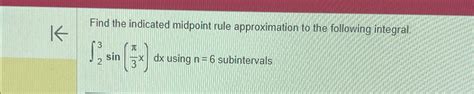 Solved Find The Indicated Midpoint Rule Approximation To The